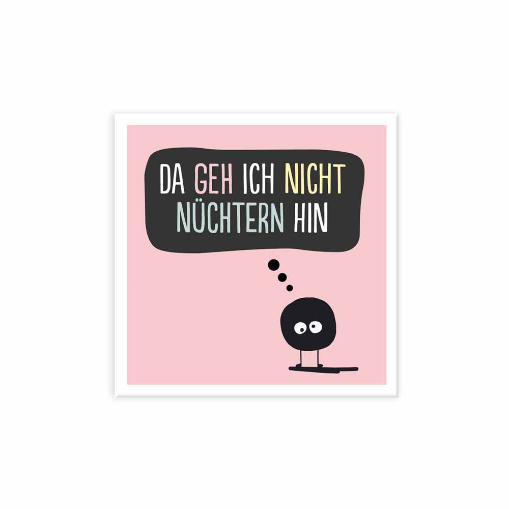 Kühlschrankmagnet - Nicht nüchtern | Lustige Sprüche die haften bleiben ...